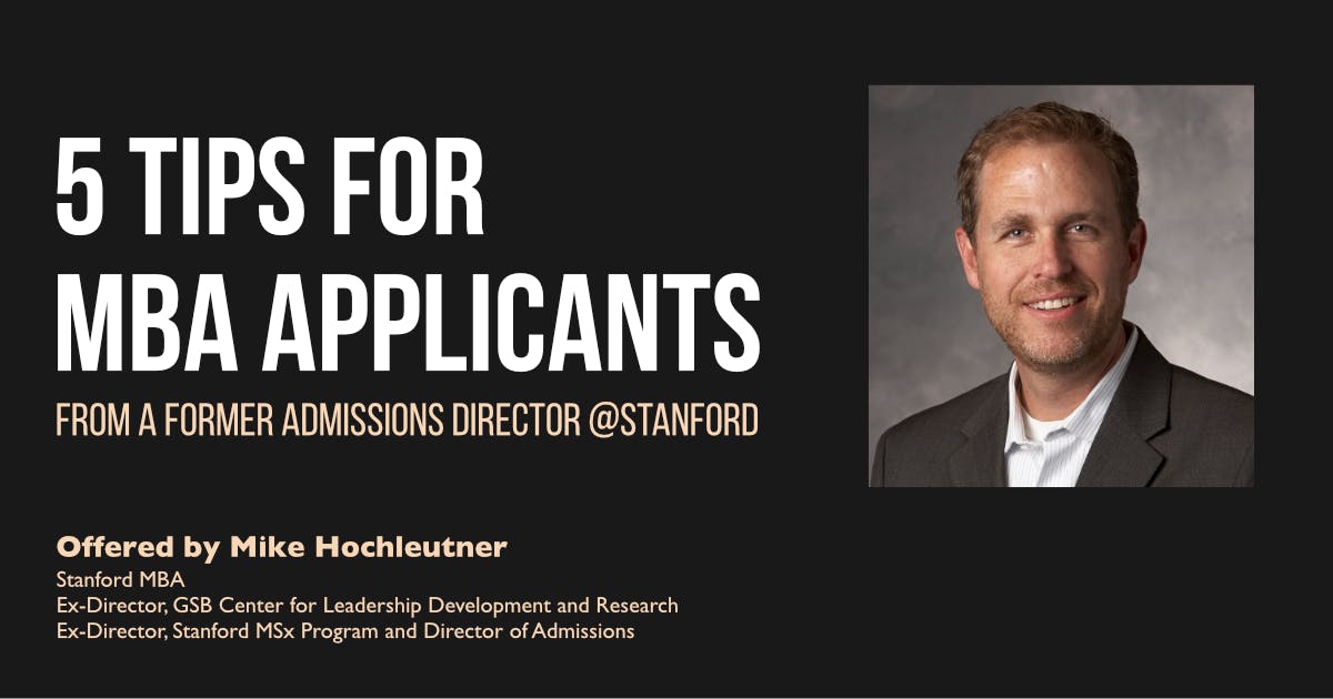 5 Tips for MBA Applicants from Ex-Admissions Director @Stanford | Leland