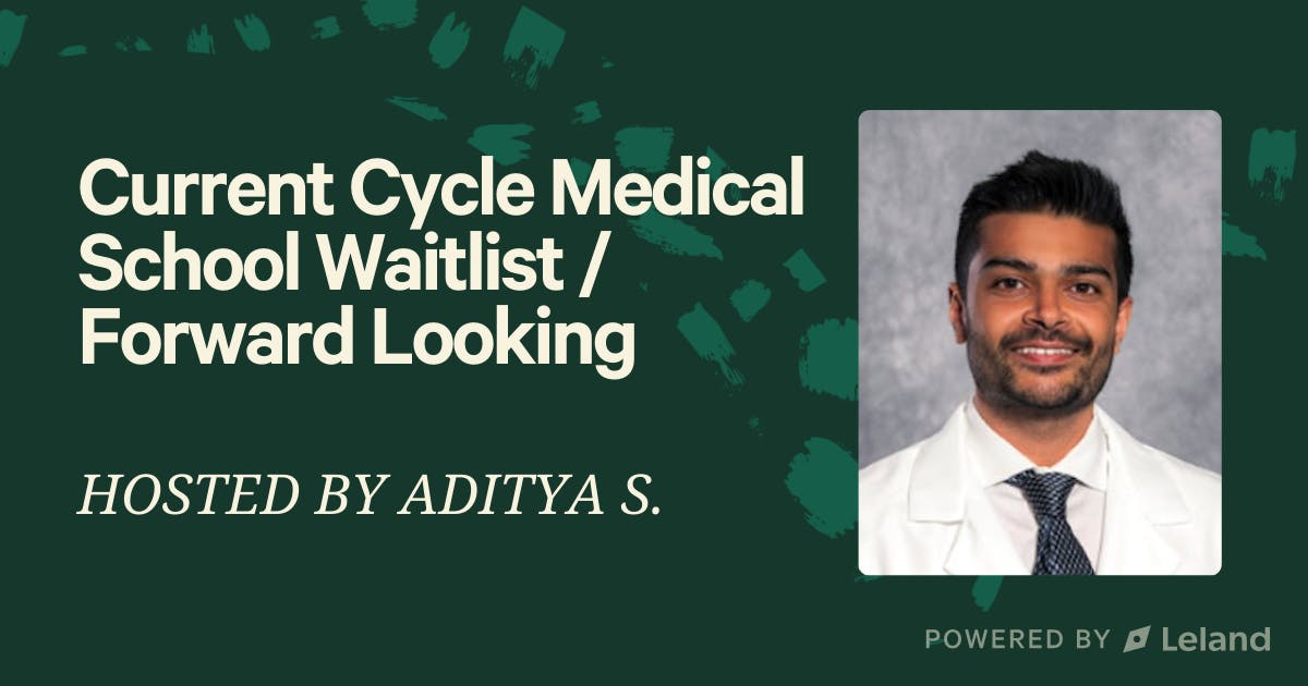 Current Cycle Medical School Waitlist / Forward Looking | Leland