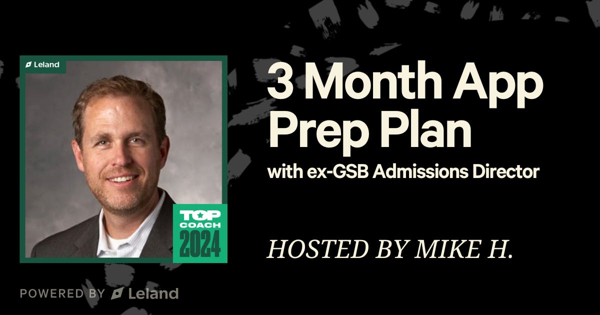 Your 3 Month Application Prep Plan with ex-GSB Admissions Director | Leland