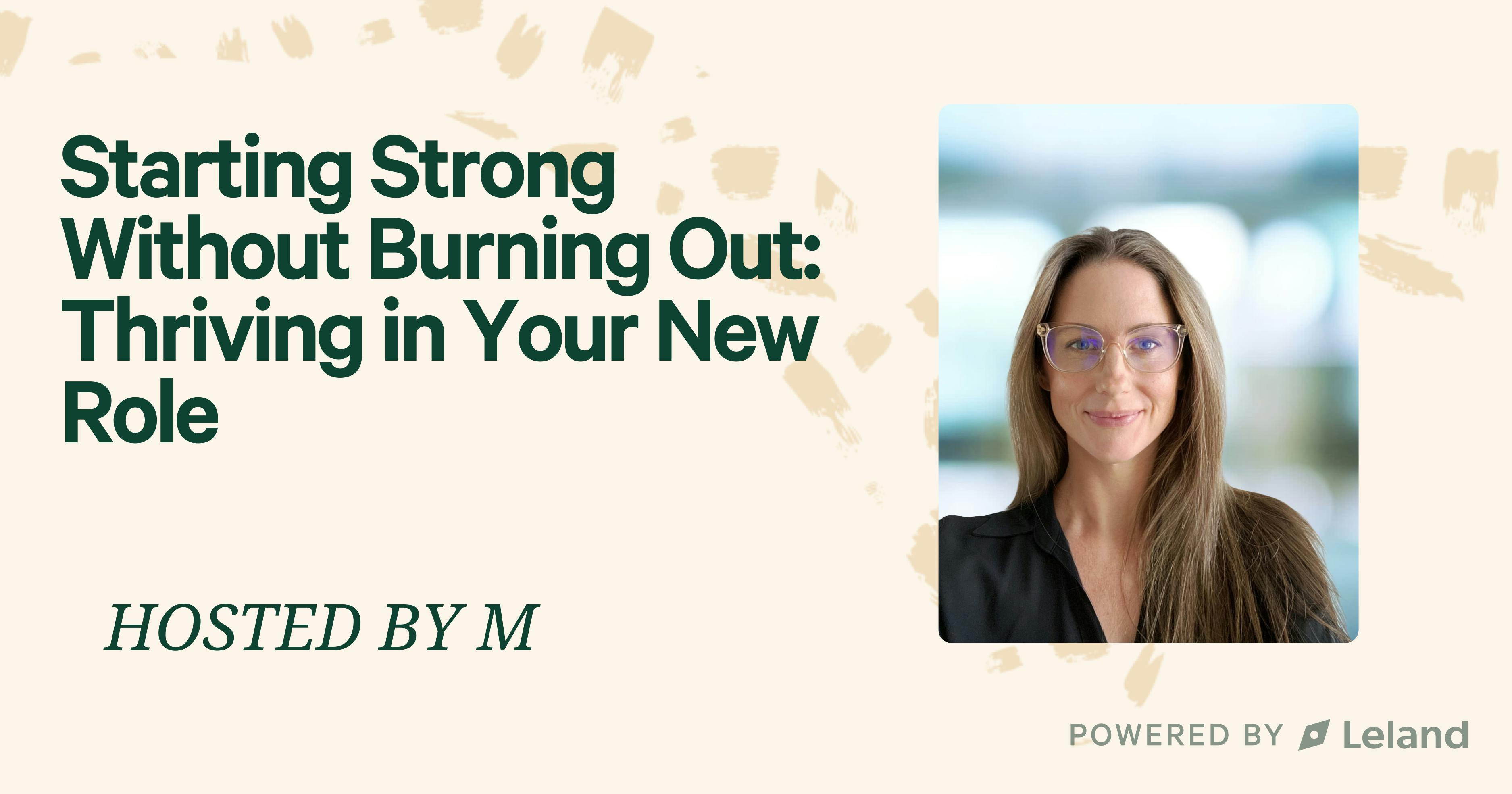 Starting Strong Without Burning Out: Thriving in Your New Role | Leland