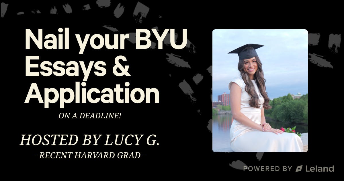 Nailing your BYU Essays & Application on a Short Timeline | Leland