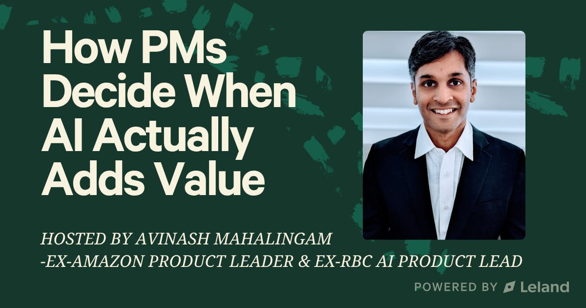 How PMs Decide When AI Actually Adds Value ( and When It Doesn’t ) | Leland