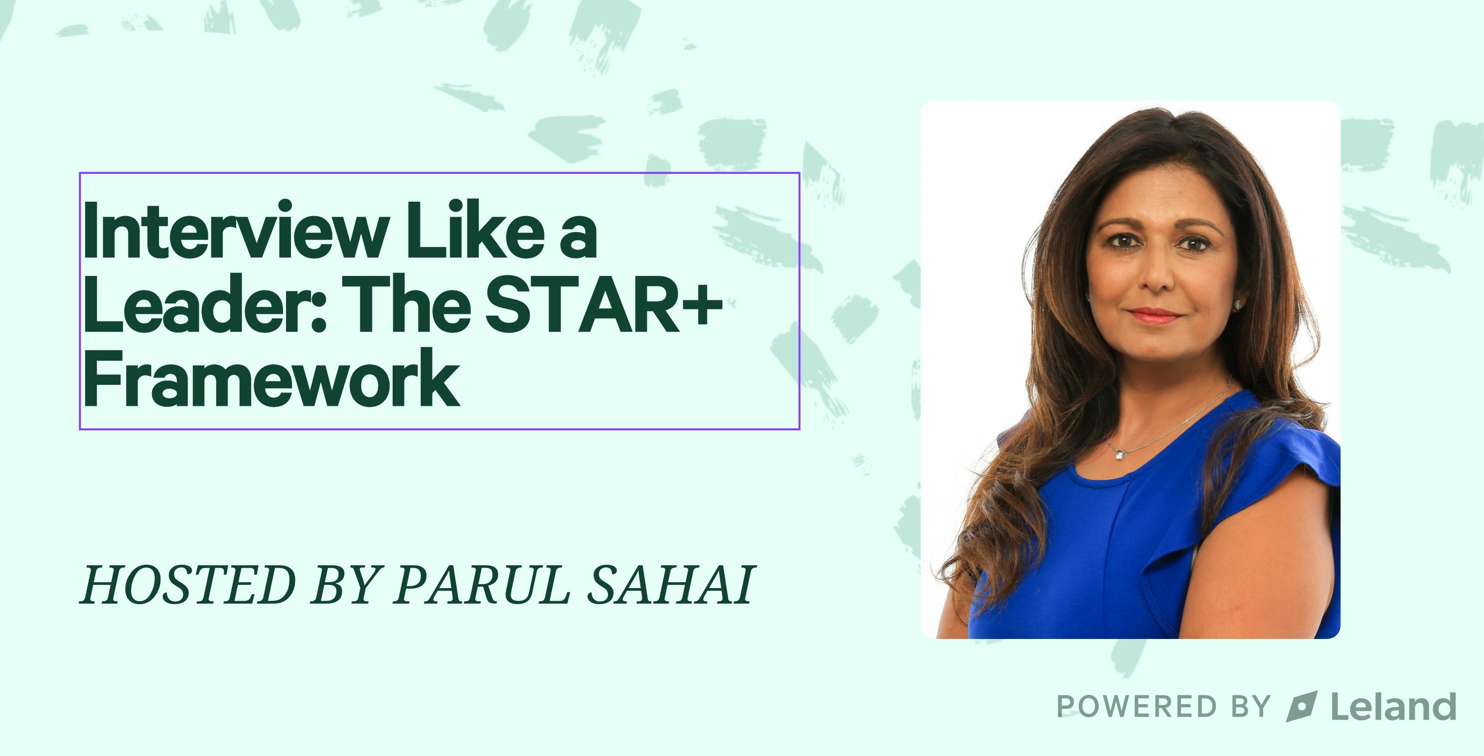 Interview Like a Leader: The STAR+ Framework | Leland