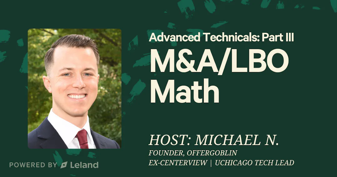Advanced Technicals: Part III // M&A/LBO Math | Leland