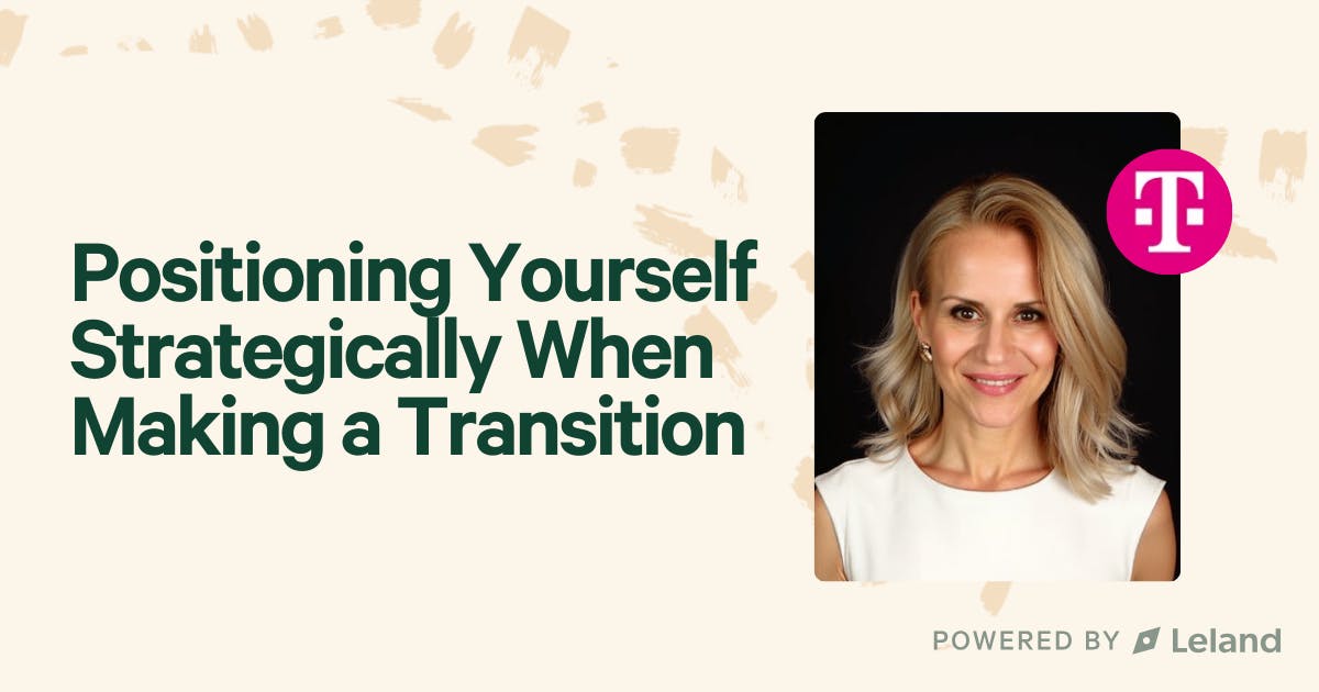 Positioning Yourself Strategically When Making a Transition | Leland