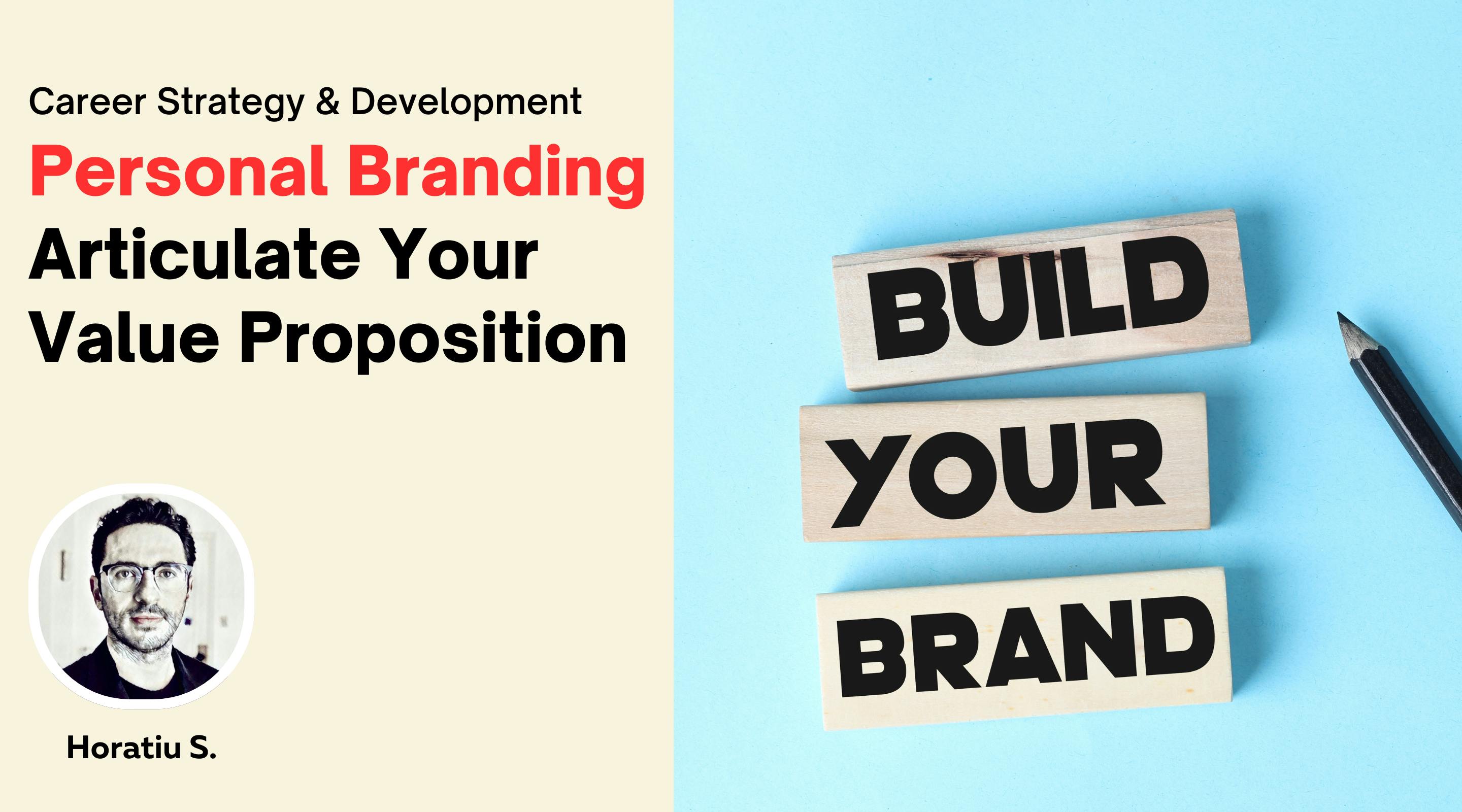 Personal Branding Articulate Your Value Proposition by Horatiu S. | Leland